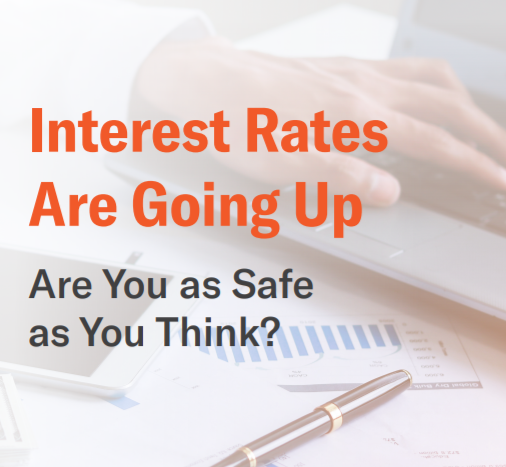 Interest Rates Are Rising – What are you doing to protect yourself?